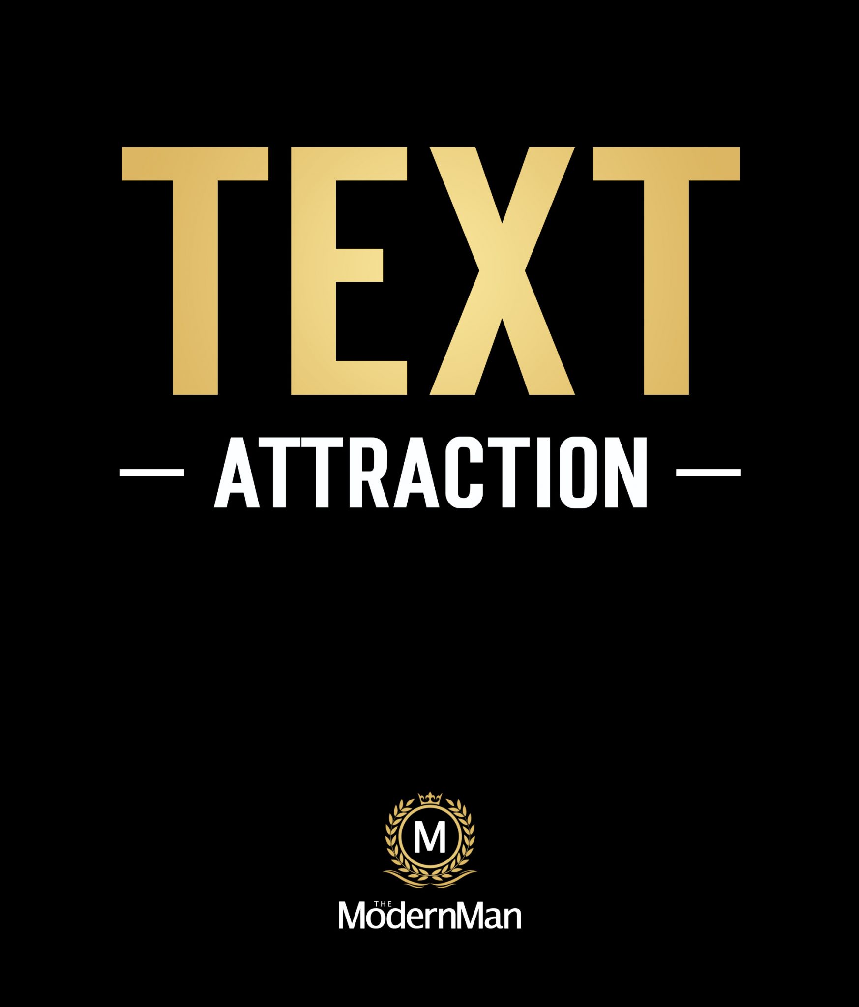 Text Attraction | The Modern Man
